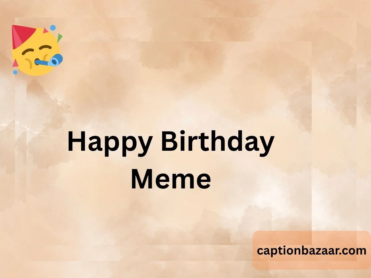 🎉 Happy Birthday Meme: The Funniest Way to Celebrate Birthdays in 2025 😂