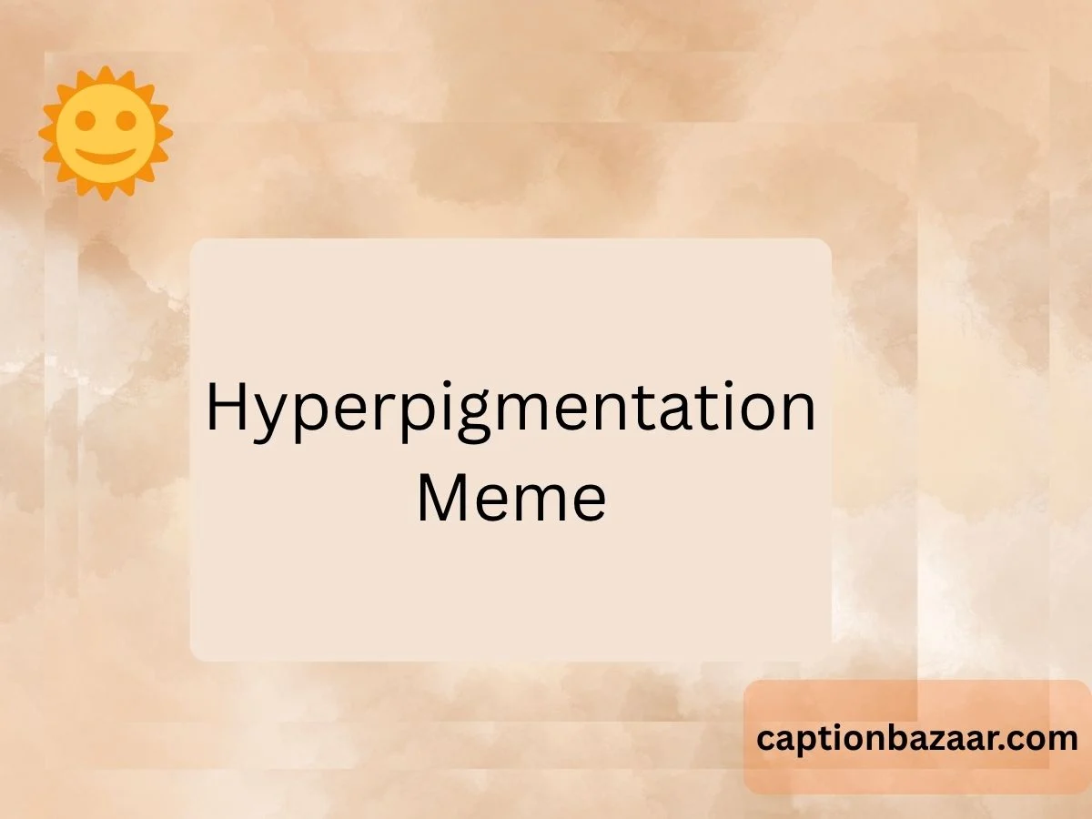 🌞 Hyperpigmentation Meme: Laugh Through the Glow-Up Journey
