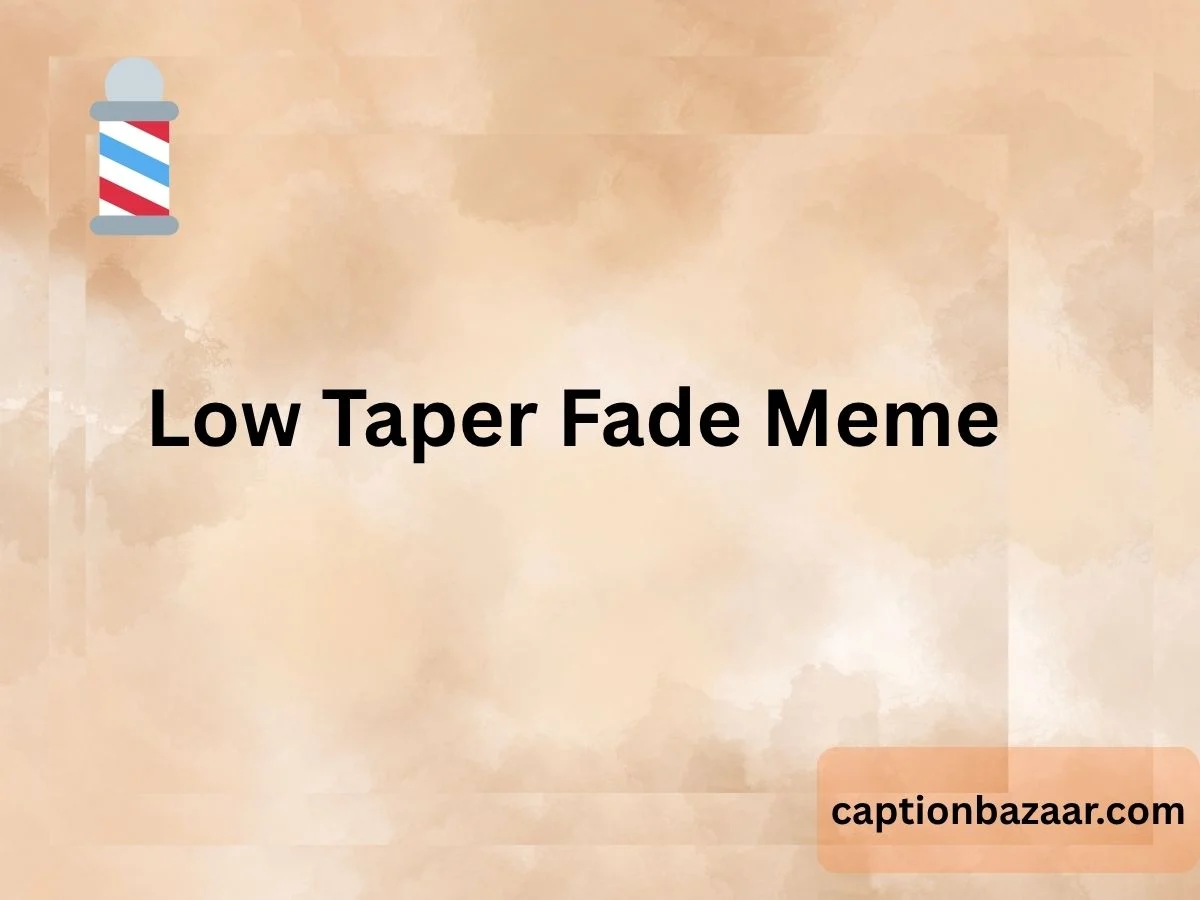 💈 Low Taper Fade Meme: The Freshest Cut of 2025 💯